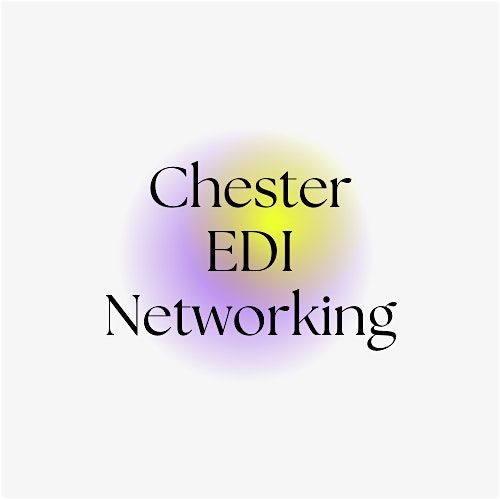 Chester Equality, diversity & inclusion (EDI) Networking, Chester, 6 ...