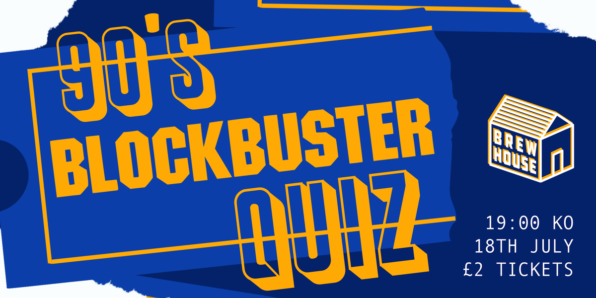 THE 90S BLOCKBUSTER QUIZ, The Brewhouse Project, Arundel, 18 July 2024 ...