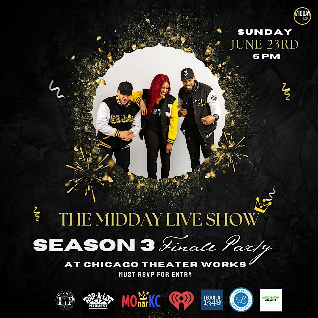 The Midday Live Show: Season 3 Finale Party, Chicago Theater Works, 23 ...