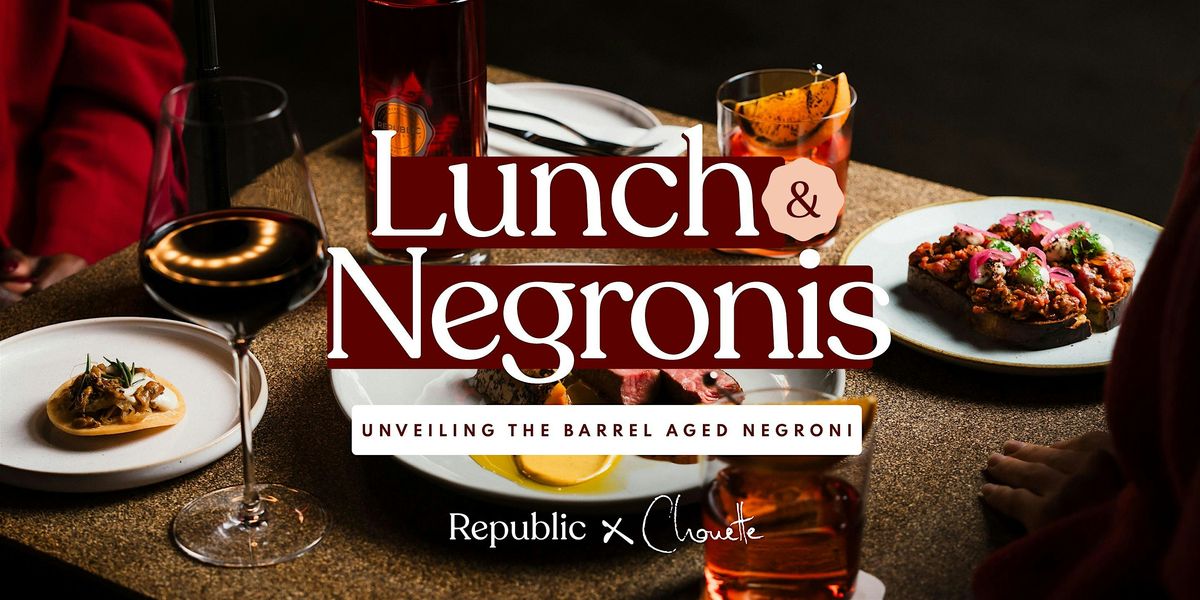 Lunch & Negronis: Unveiling the Barrel Aged Negroni, Republic of ...