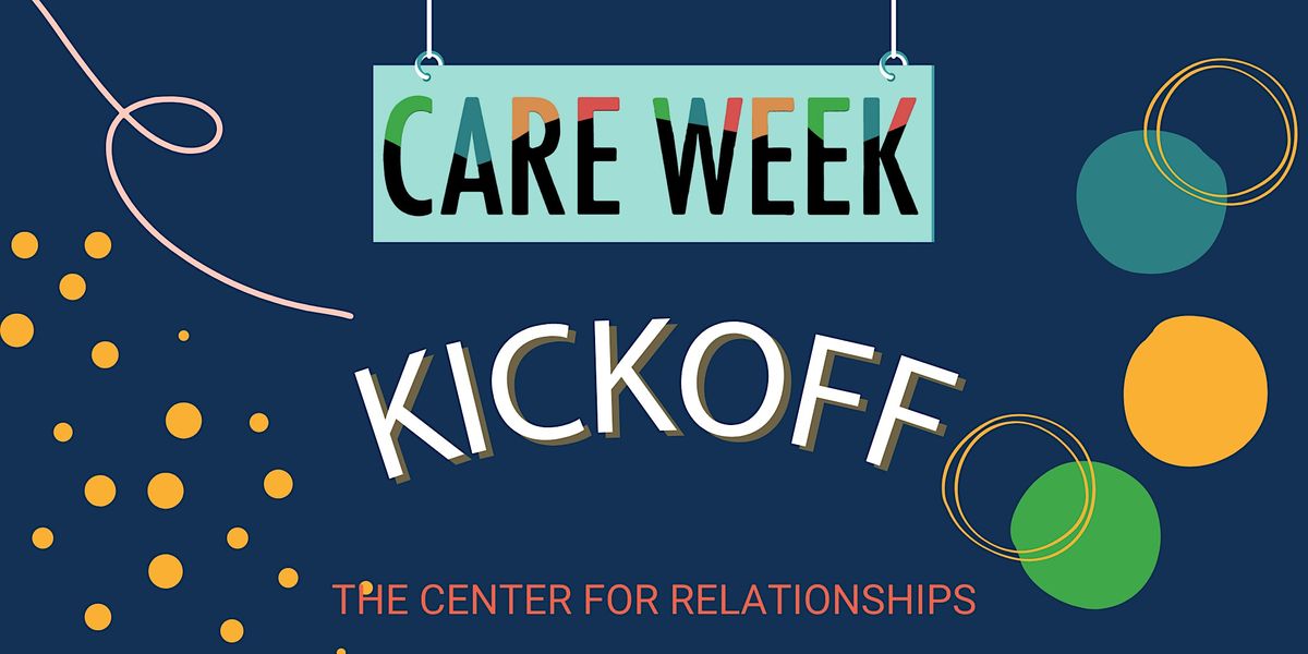 Care Week 2023: Kickoff with The Center for Relationships, February 12 ...