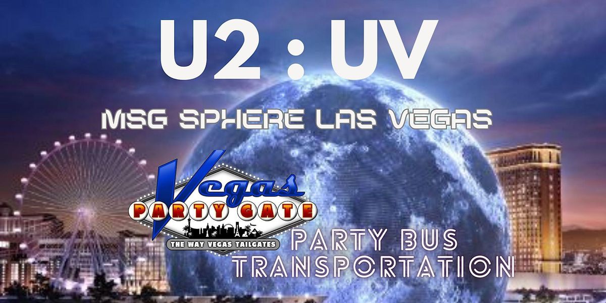 U2 @ MSG SPHERE LAS VEGAS - ROUNDTRIP PARTY BUS TRANSPORTATION, MSG ...