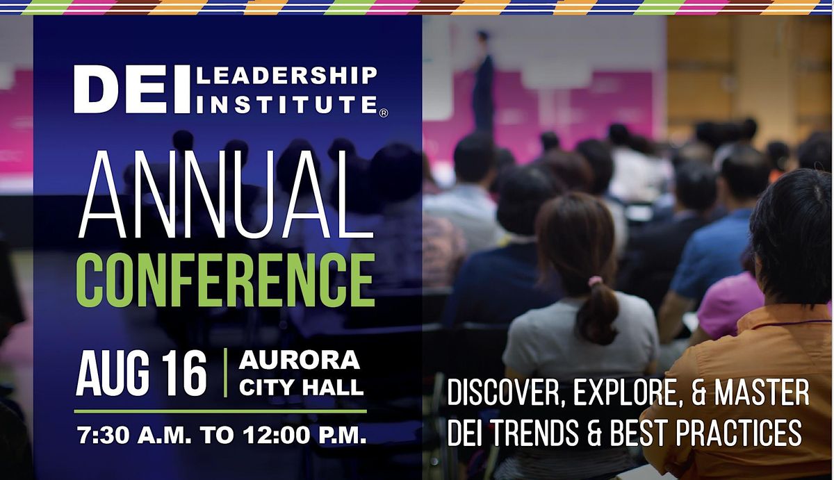 2023 DEI Leadership Institute Annual Conference, 15151 E Alameda Pkwy ...