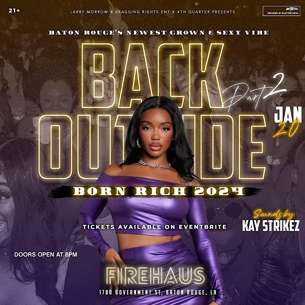 Back Outside Part 2: Born Rich, Firehaus, Baton Rouge, 20 January to 21 ...