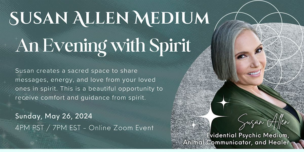 An Evening with Spirit and Susan Allen Medium, May 26 2024 | Online ...