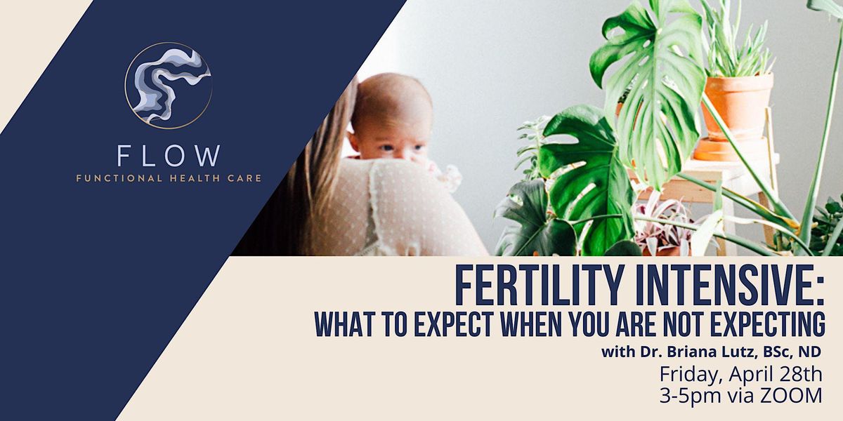Fertility Intensive: What to Expect When You Are NOT Expecting, April ...