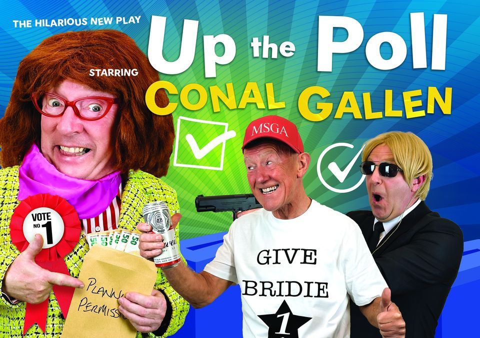 Up The Poll - Starring Conal Gallen, Riverside Theatre, Coleraine, 7 ...