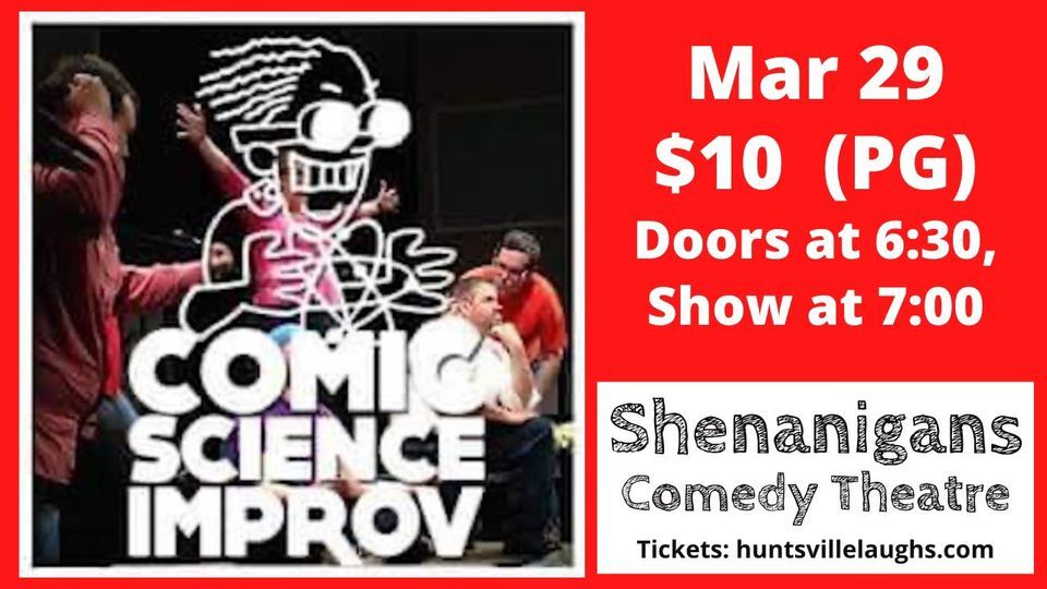 Comic Science Improv, Shenanigans Comedy Theatre, Huntsville, 29 March ...