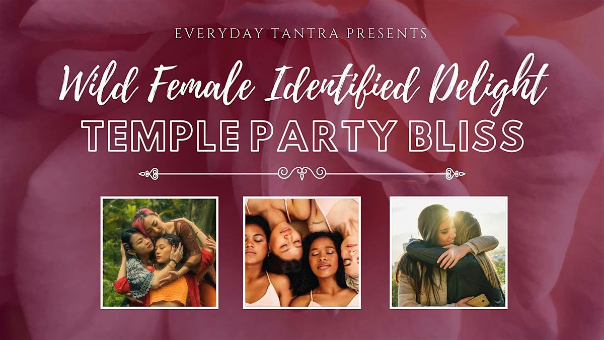 Wild Feminine Identified afternoon Delight Temple Party w Monique ...