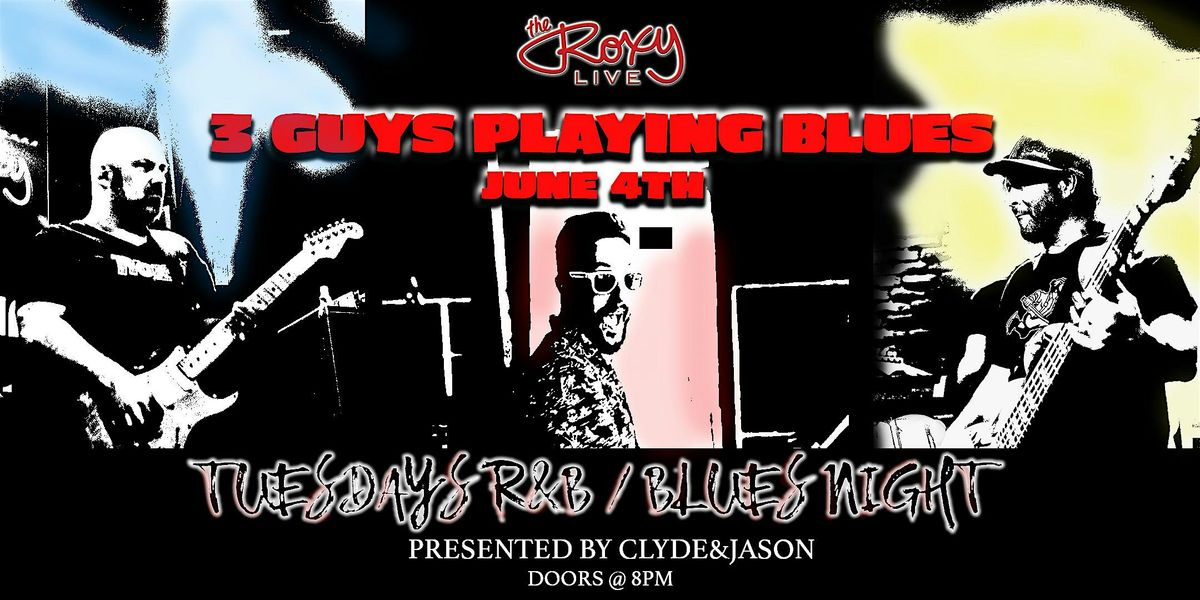 3 GUYS PLAYING BLUES, The Roxy Cabaret, Vancouver, 4 June 2024 | AllEvents