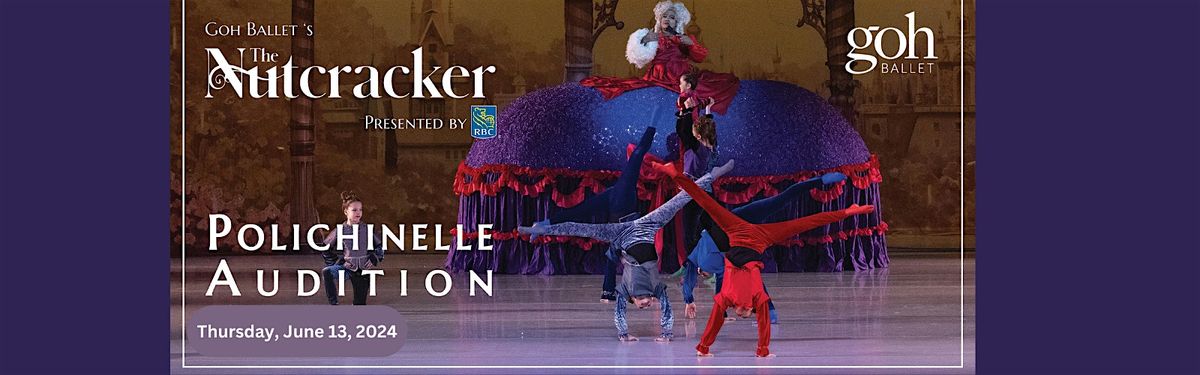 Goh Ballets The Nutcracker 2024 - Polichinelle (Bon Bon) Open Audition, Goh Ballet Academy ...