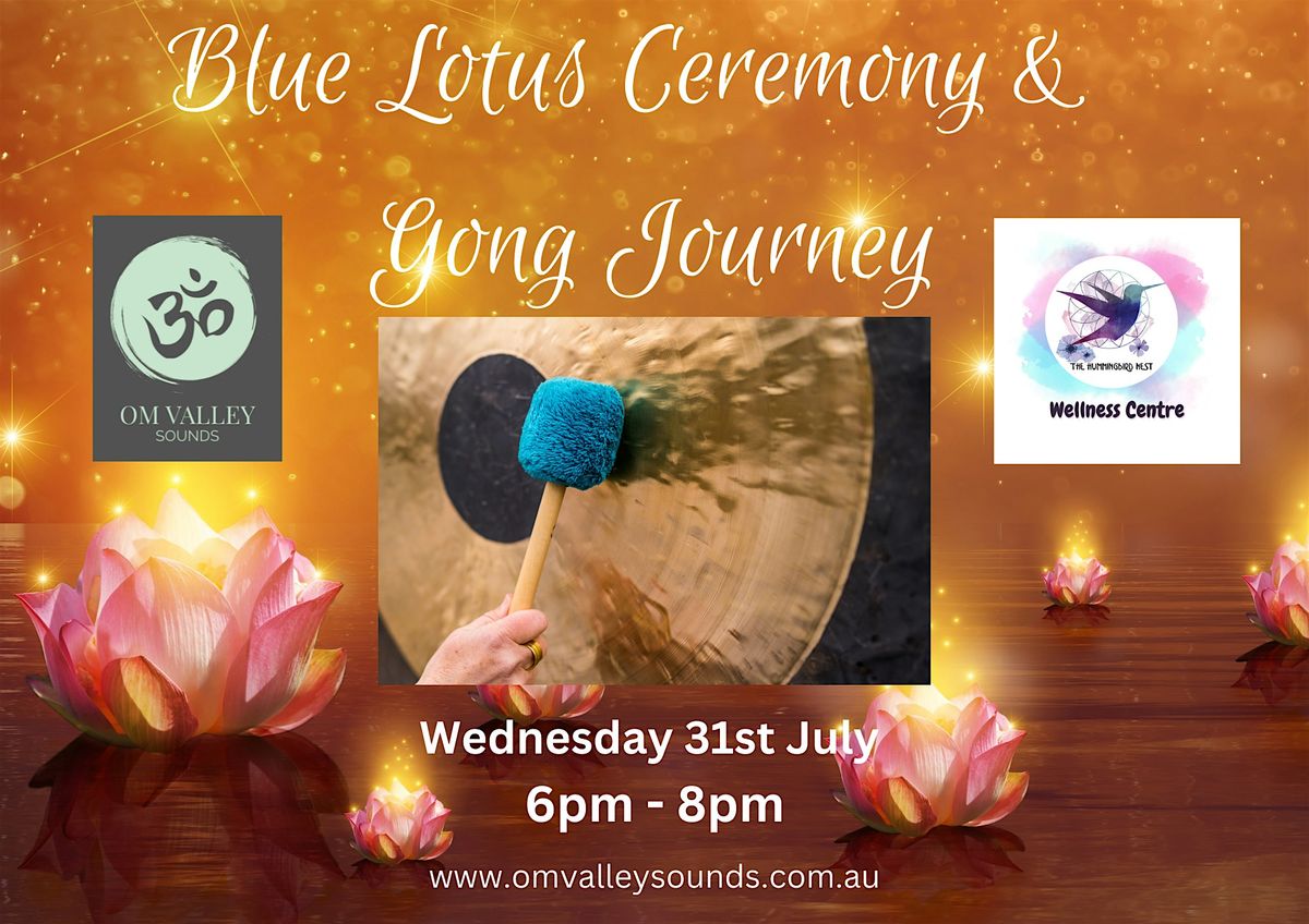 Blue Lotus Ceremony & Gong Journey, The Hummingbird Nest Wellness ...