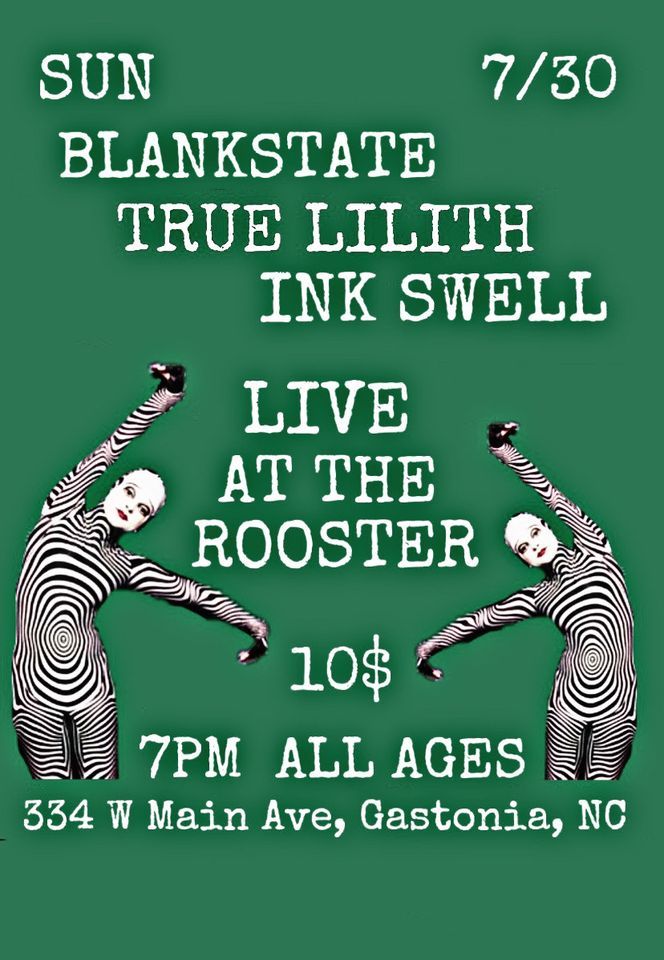 Blankstate w/True Lilith & Ink Swell, The Rooster, Gastonia, 30 July ...