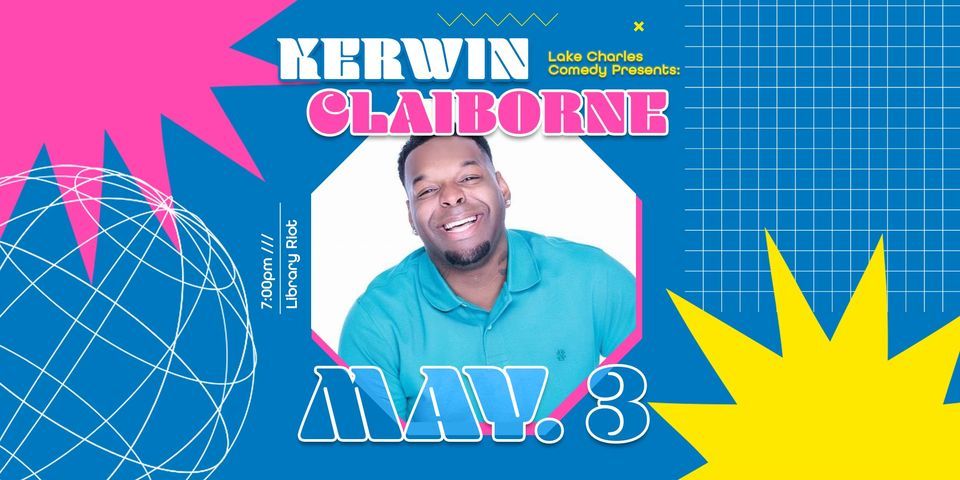 Lake Charles Comedy Presents: Kerwin Claiborne, Library Riot, Lake ...