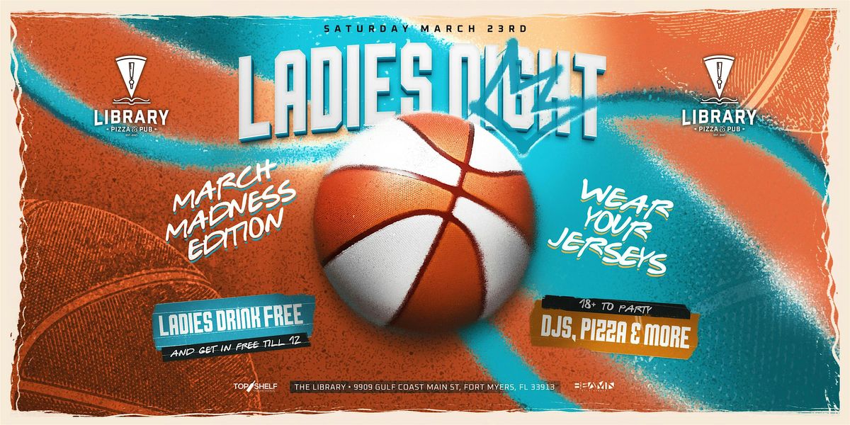 Spring Break March Madness Party • Ladies Night @ The Library, Library ...
