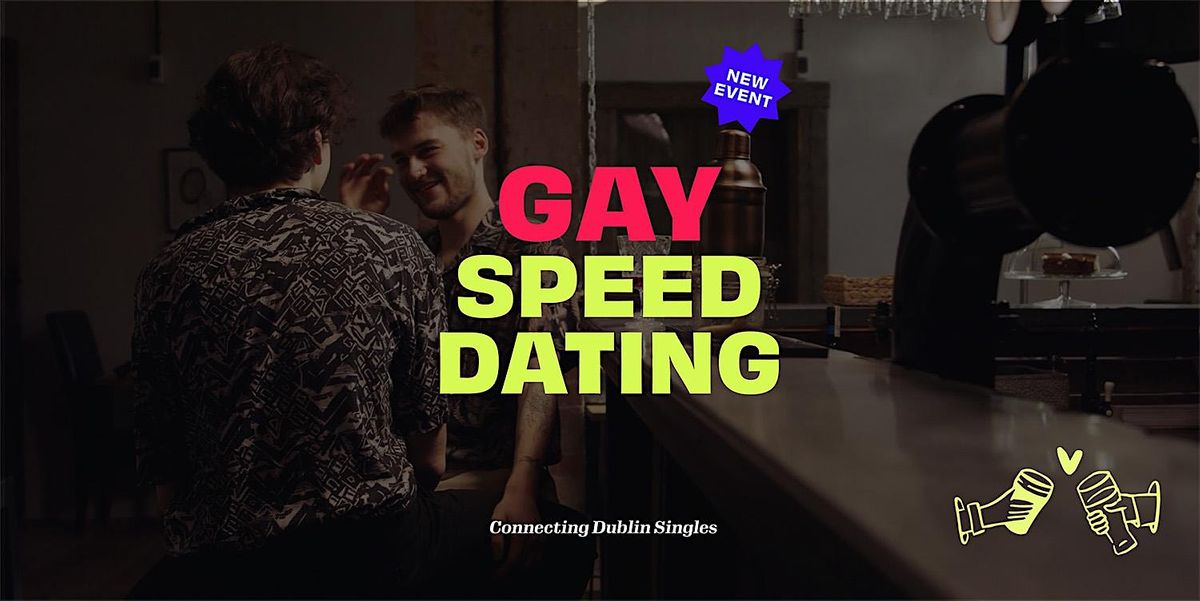 Gay Men Speed Dating Dublin!, All My Friends, Dublin 8, 25 January 2024 ...