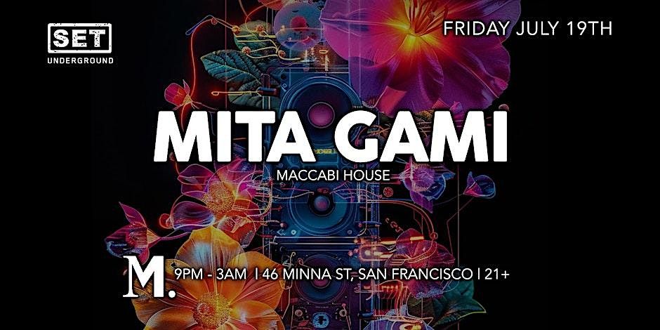 SET with MITA GAMI [Maccabi House/Diynamic] at MADARAE, Madarae, San Francisco, 19 July to 20 ...