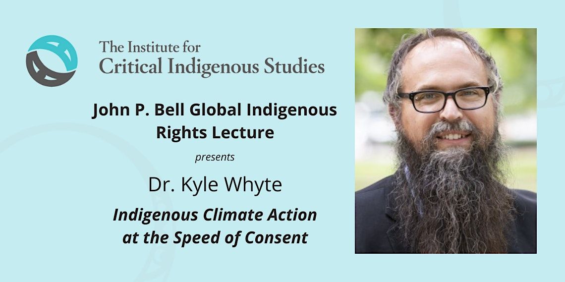 John P. Bell Global Indigenous Rights Lecture presents Dr. Kyle Whyte ...
