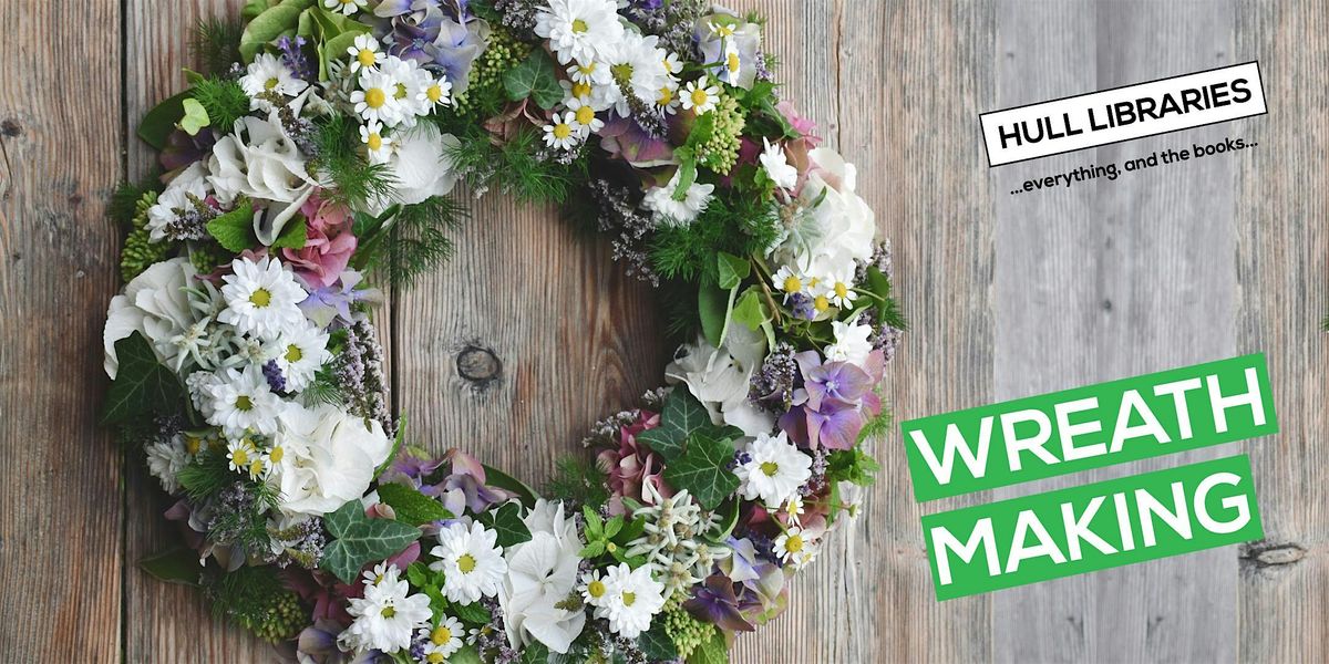 Spring Wreath Making Workshop -Central, Hull Central Library, Kingston ...