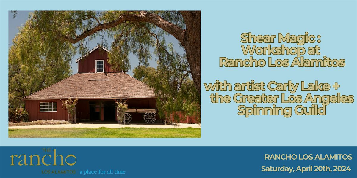 Shear Magic: A Wool Workshop, Rancho Los Alamitos, Long Beach, 20 April ...
