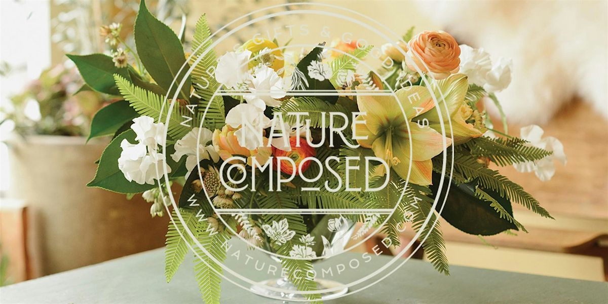 Nature Composed Natural Floral Design and Arranging Workshop, Nature ...