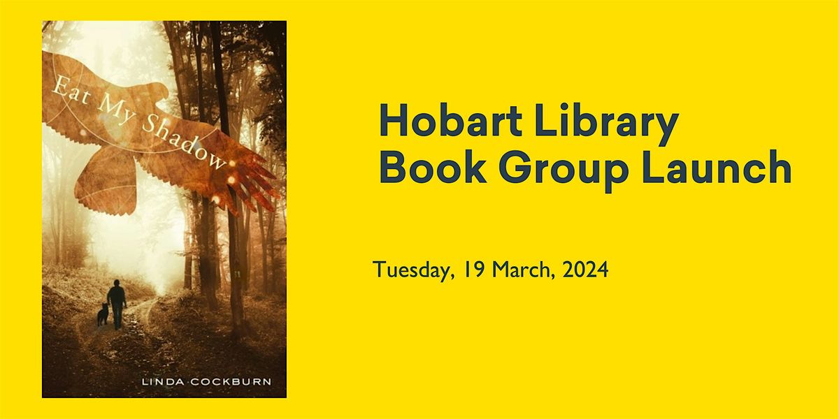 Hobart Library Book Group Launch: Eat My Shadow, Hobart Library, 19 ...