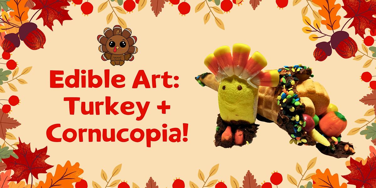 Thanksgiving Edible Art: Turkey + Cornucopia (Kids of All Ages ...
