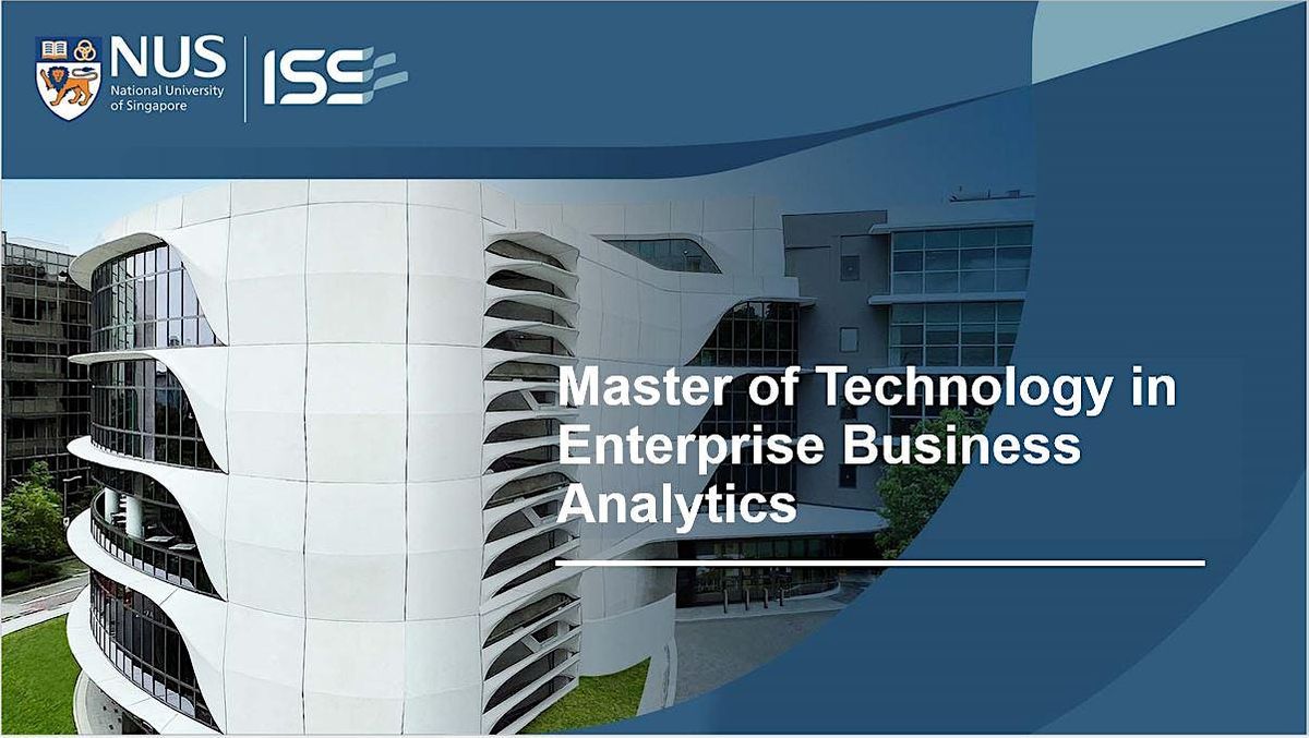 NUS Master of Technology in Enterprise Business Analytics Virtual ...
