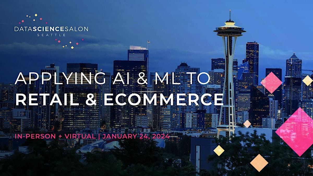 DSS Seattle: AI and Machine Learning in Retail & E-commerce, To be ...