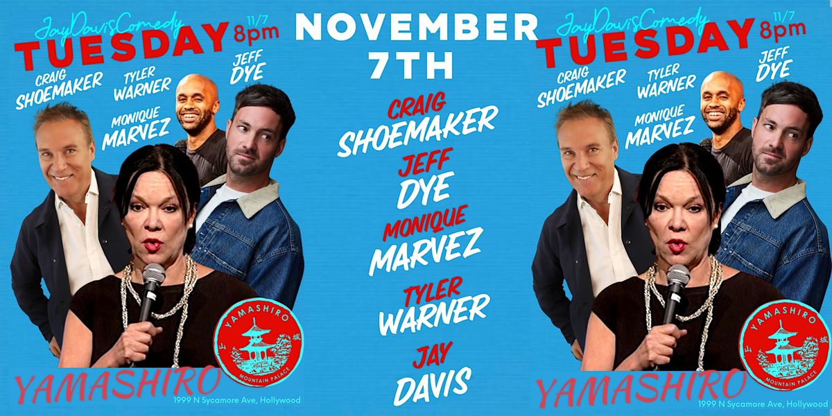 JayDavisComedy YAMASHIRO TUESDAY Jeff Dye, Monique Marvez, Craig ...