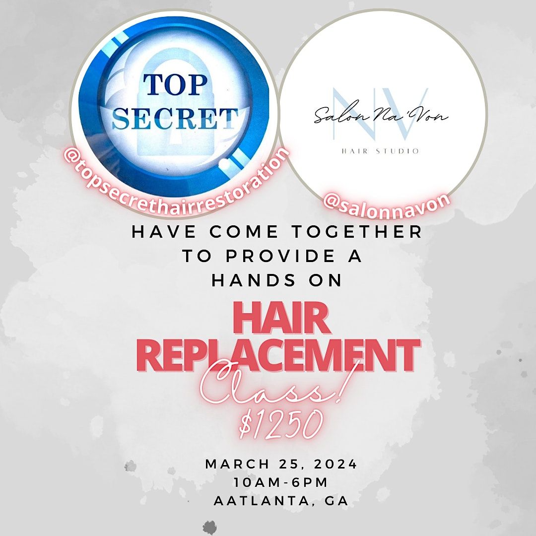 The Hair Replacement Class with Salon NaVon & Top Secret Hair ...