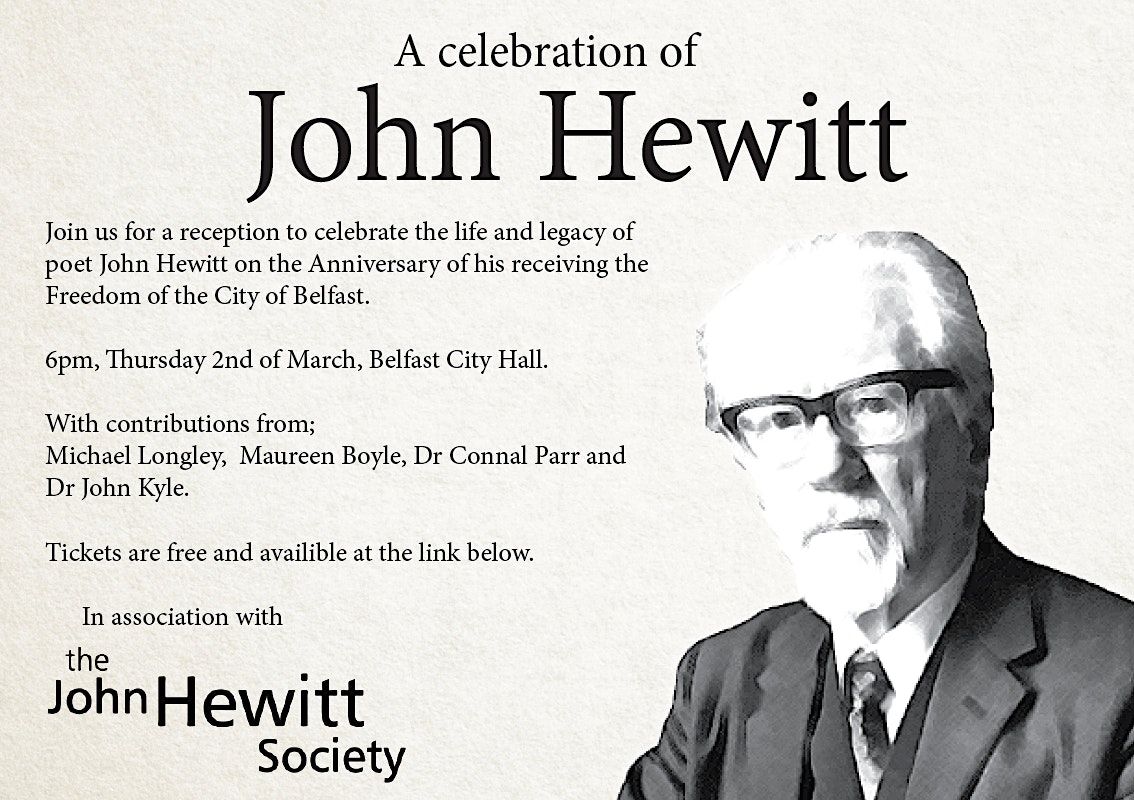 A celebration of John Hewitt; 40th anniversary of the Freedom of ...