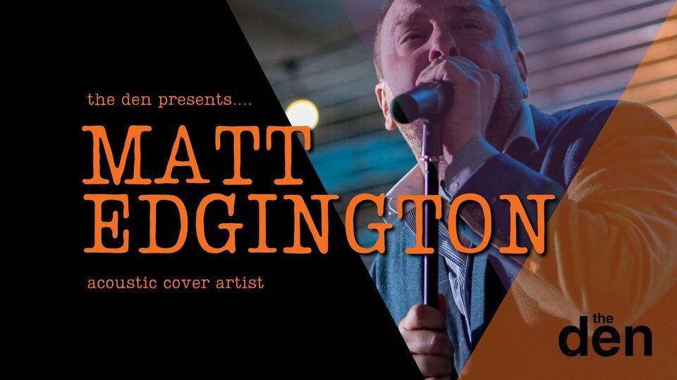 Matt Edgington / Live Acoustic Covers, the den, Harrogate, February 17 ...