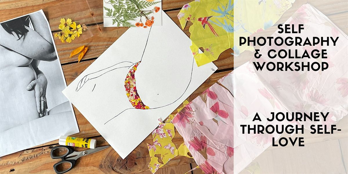 Self Photography and Flower Collage Workshop - A Journey through Self ...