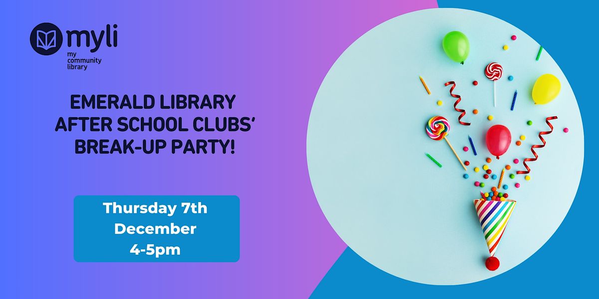 Emerald Library After School Clubs Break-up Party!, 400B Belgrave ...