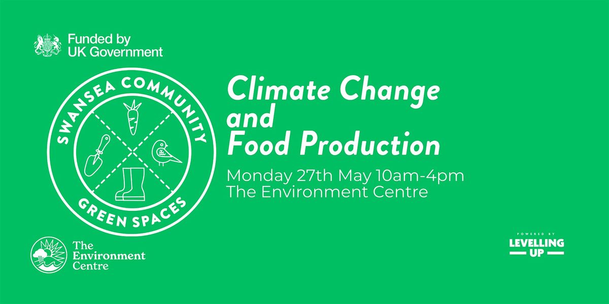 Climate Change and Local Food Production, The Environment Centre, Swansea, 27 May 2024 | AllEvents
