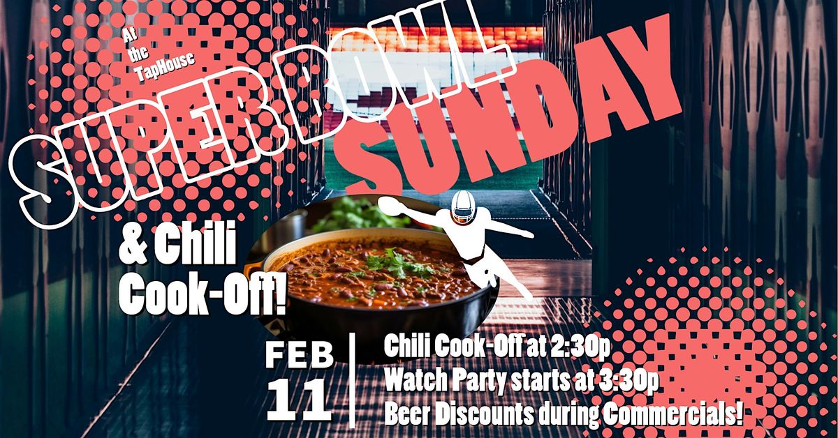 Superbowl Sunday & Chili Cook-Off at the TapHouse, Burns Family Artisan ...