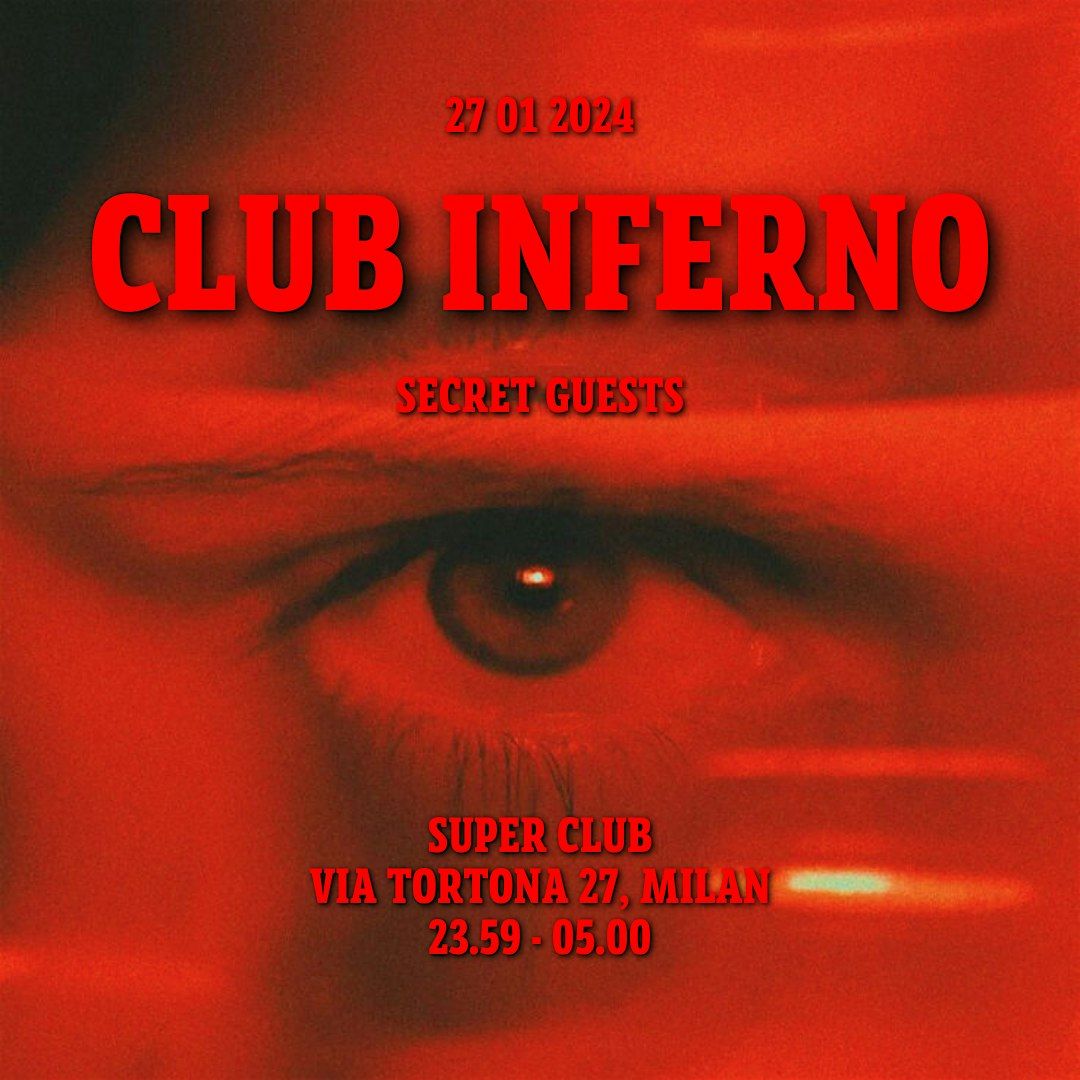 CLUB INFERNO W/ Secret Guests, Super Club, Milano, 27 January to 28 ...