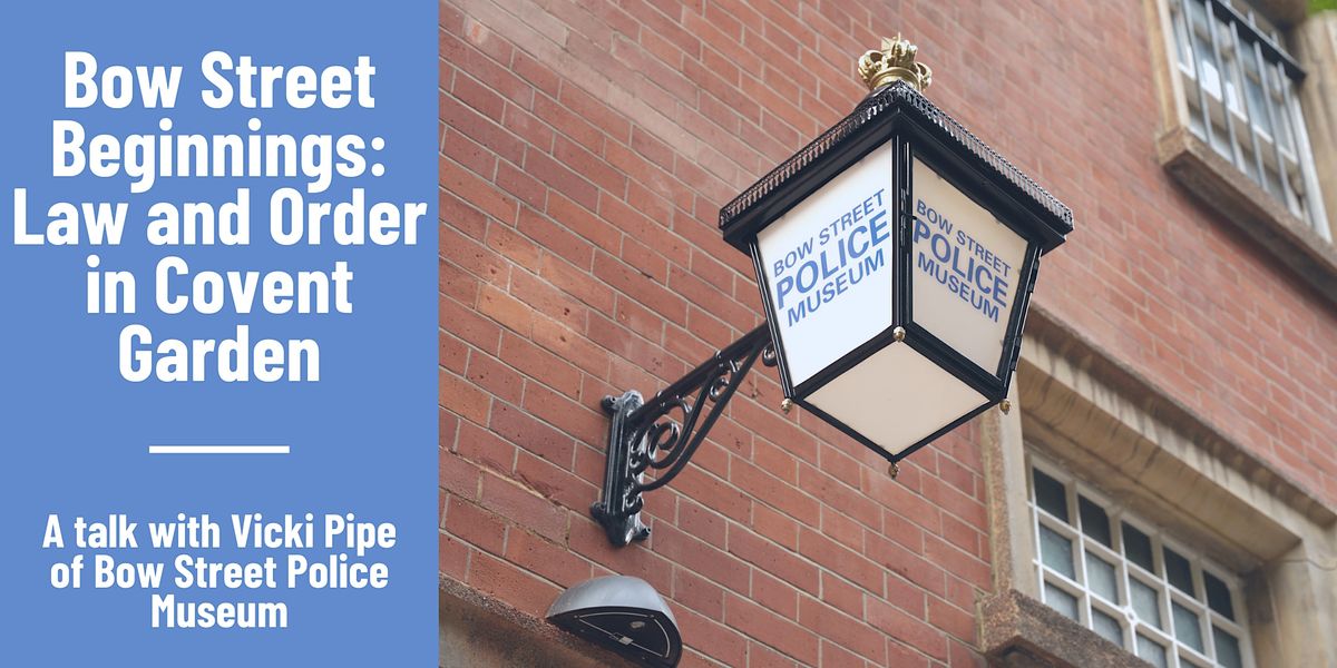 Bow Street Beginnings: Law and Order in Covent Garden by Vicki Pipe ...