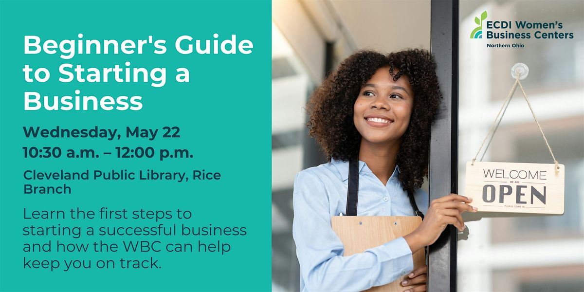 Beginners Guide to Starting a Business, Cleveland Public Library l Rice ...