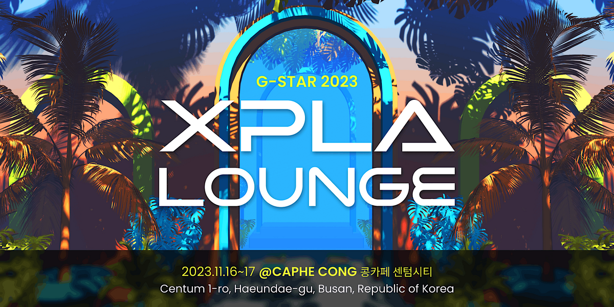 [G-STAR] XPLA LOUNGE, 콩카페 센텀시티점, 해운대구, 16 November to 17 November | AllEvents.in