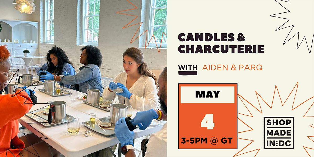 Candles & Charcuterie W/ Aiden & Parq, Shop Made in DC - Georgetown ...