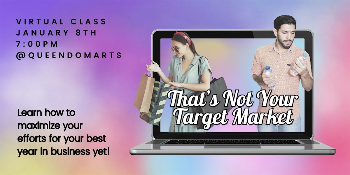 Thats Not Your Target Market!, January 8 2024 | Online Event | AllEvents.in