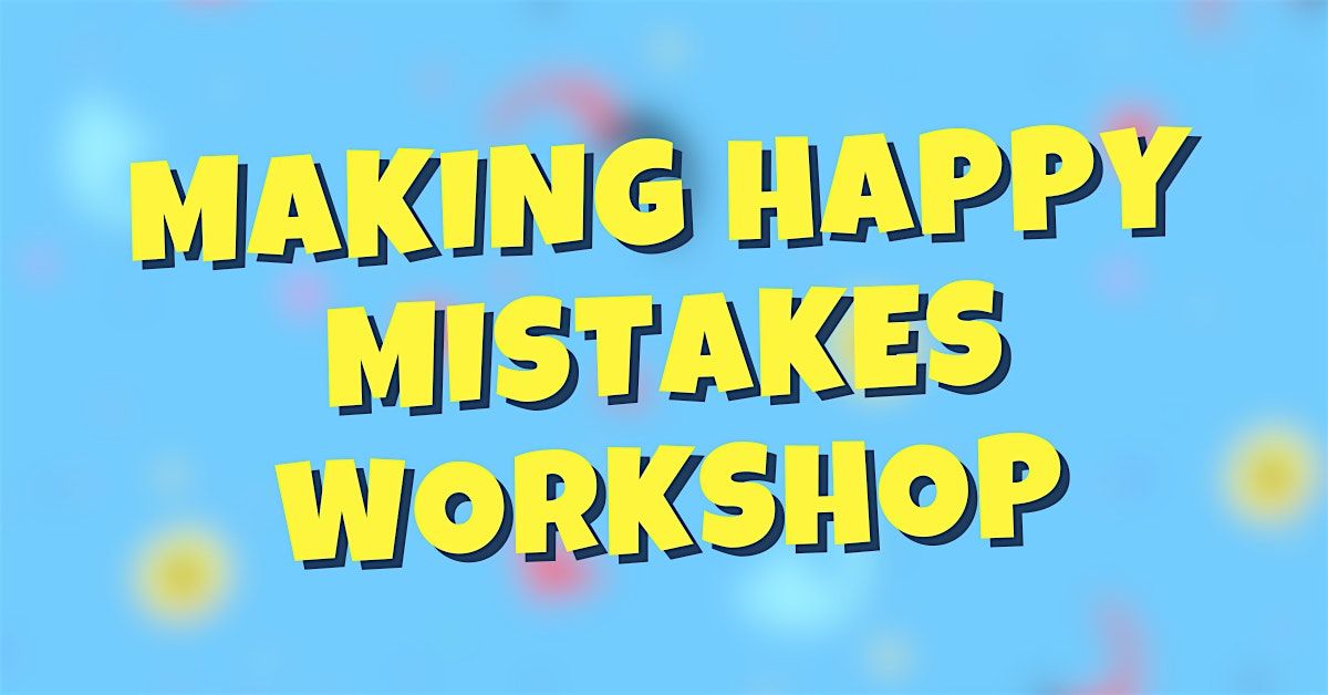 Making Happy Mistakes - A Mindful Class, Theatre Deli, London, 29 May ...