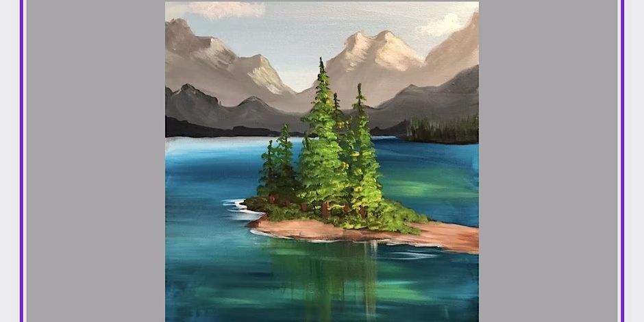 Paint Night - Paint Spirit Island, Maligne Lake , Banff Legion, April ...