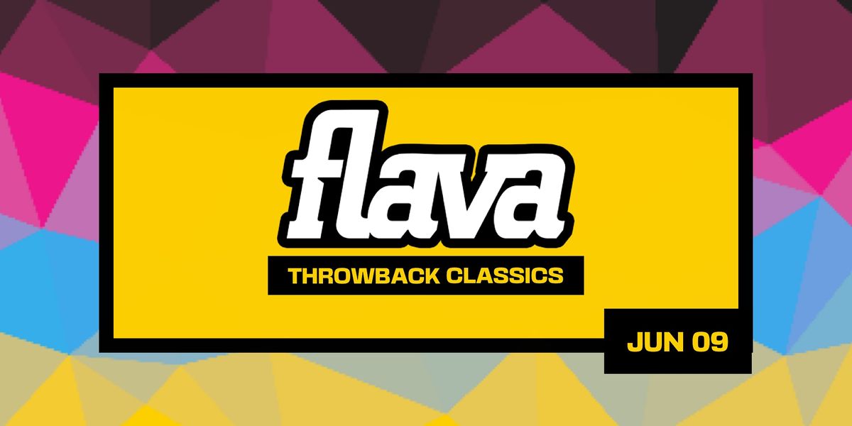 FLAVA: Throwback Classics, The Basement, Atlanta, 9 June to 10 June ...
