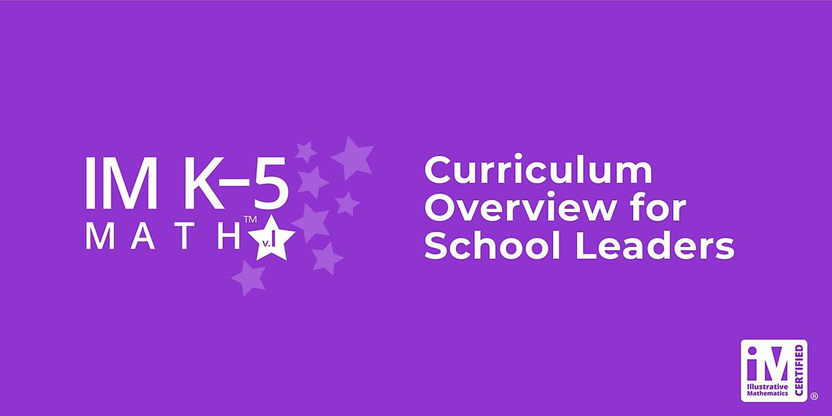 IM K-5 Math: Curriculum Overview for School Leaders, June 17 2024 ...