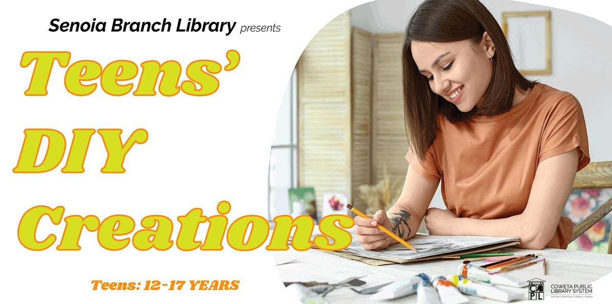 Teens DIY Creations, Senoia Branch Library, 9 January to 9 April ...