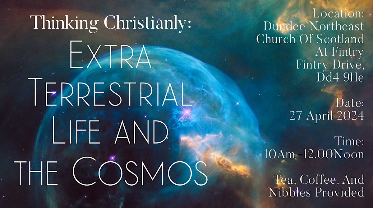 Thinking Christianly: Extra Terrestrial Life and the Cosmos, Fintry ...