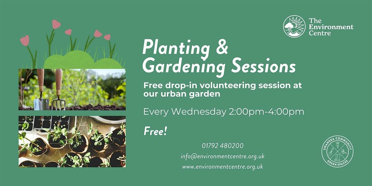 Planting & Gardening Sessions, The Environment Centre, Swansea, 3 April ...